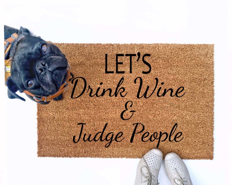 Drink wine & Judge People | Damn Good Doormats | Damn Good Doormats ...