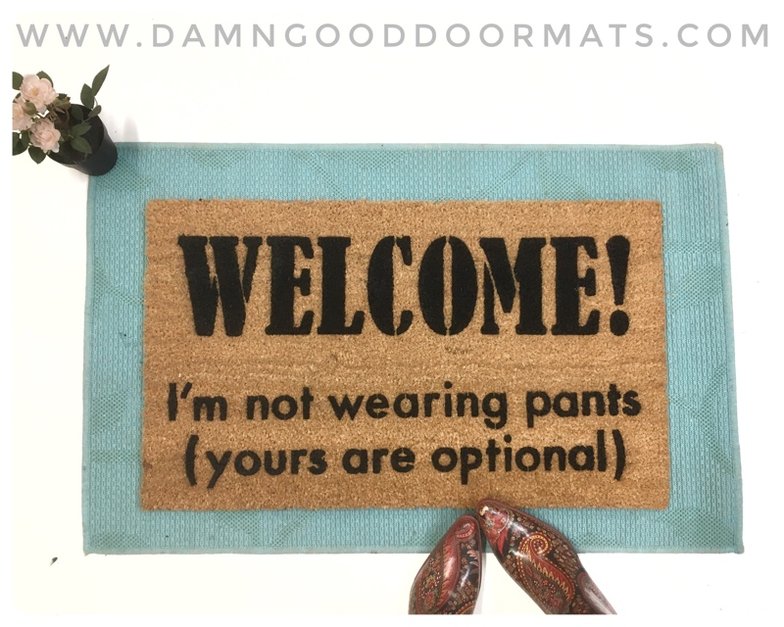 Welcome! I'm not wearing any pants | Damn Good Doormats | Damn Good ...