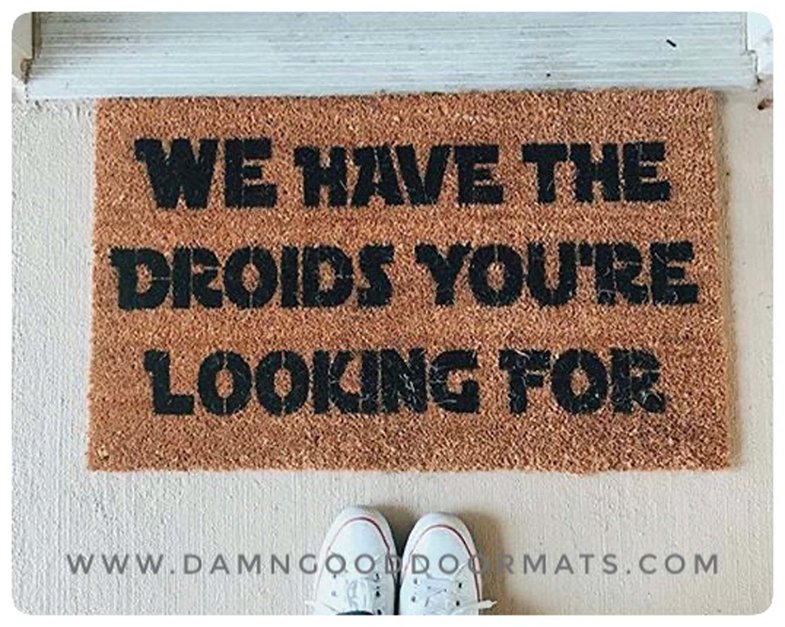 WE have the droids you're looking for, Star Wars | Damn Good Doormats ...