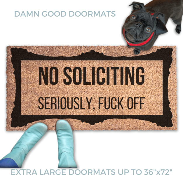 NO SOLICITING, Seriously Fuck Off | rude door mat | Damn Good Doormats ...