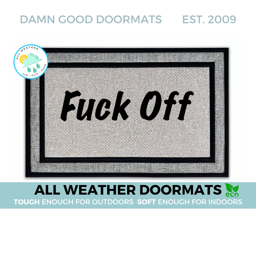 Fuck Off F Bomb Funny Rude Obscene T Sarcastic Doormat Damn Good